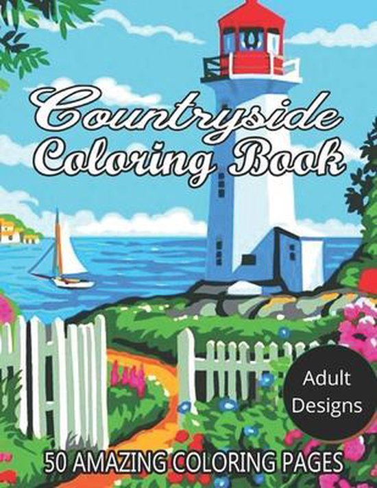 Countryside Coloring Book Adult Designs 50 Amazing Coloring Pages: An ...