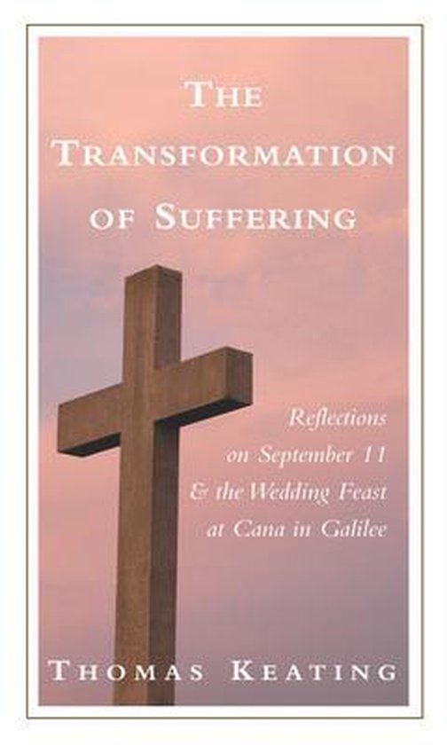 Transformation of Suffering | 9781590560365 | Thomas Keating | Boeken ...