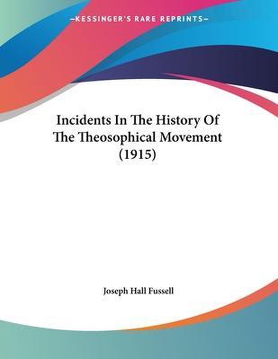 Incidents in the History of the Theosophical Movement (1915), Joseph ...