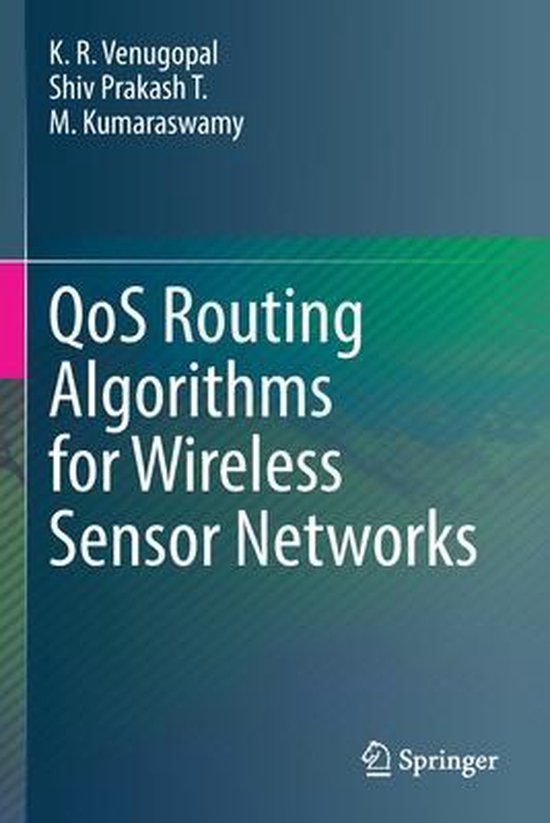 Qos Routing Algorithms For Wireless Sensor Networks 9789811527227 K R Venugopal