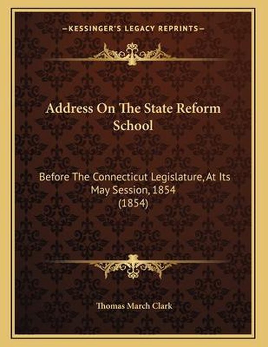 Address on the State Reform School, Thomas March Clark | 9781165245857 ...