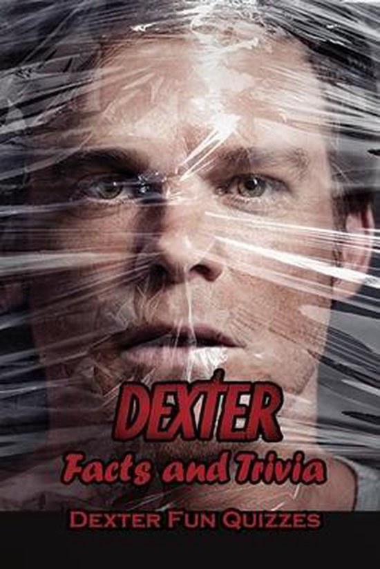 Dexter Facts and Trivia: Dexter Fun Quizzes, Michael Shawver ...