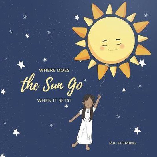 Where Does The Sun Go When It Sets Rk Fleming 9798675315376