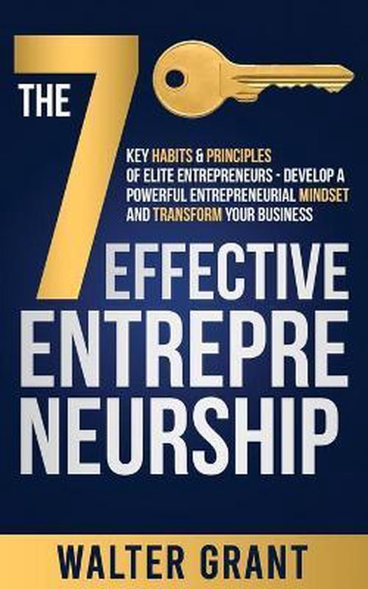 Entrepreneurship-The 7 Key Habits & Principles of Elite Entrepreneurs ...