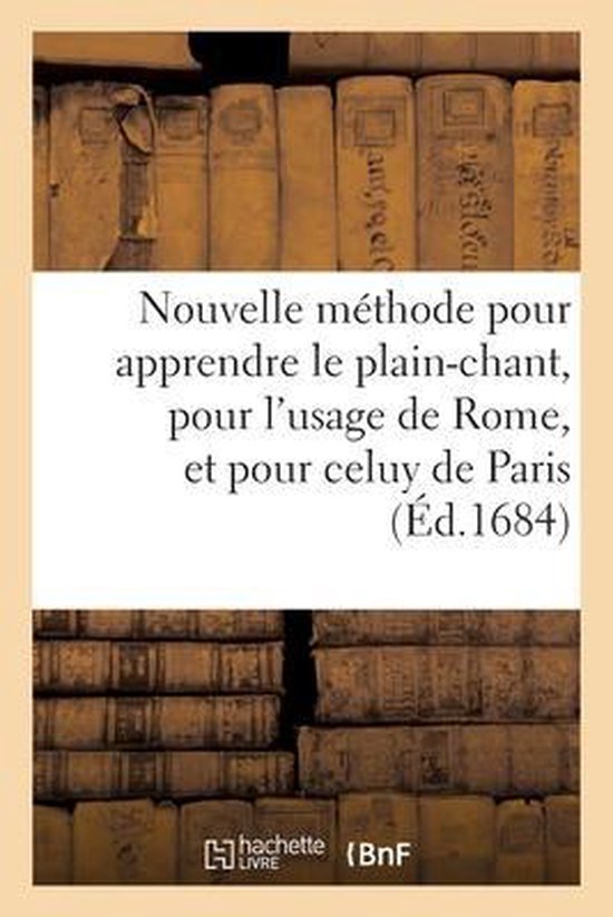 Nouvelle Méthode Pour Apprendre Le Plain-Chant, Collectif ...