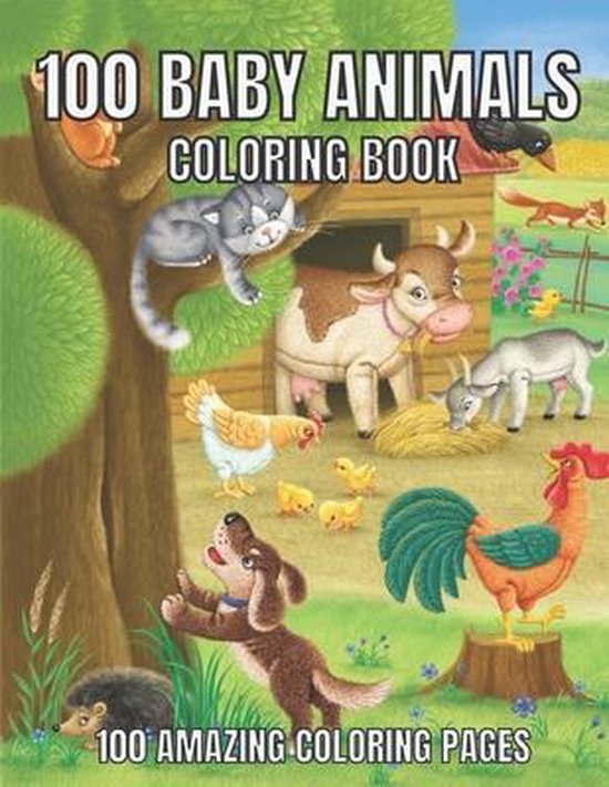 100 Baby Animals Coloring Book: 100 Amazing Coloring Pages: A Coloring ...