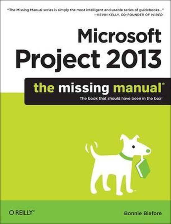 Microsoft Project 2013: The Missing Manual | 9781449357962 | Bonnie Biafore | Boeken | bol.com