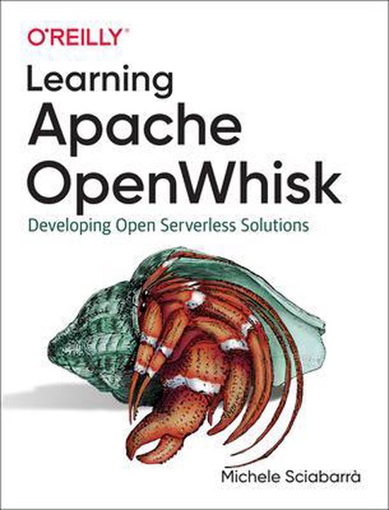 Learning Apache OpenWhisk Developing Open Serverless Solutions | 9781492046165 |... | bol.com