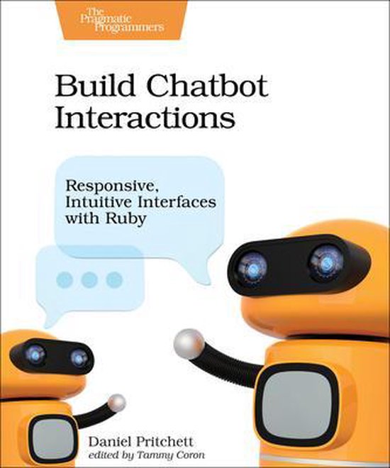 Build Chatbot Interactions | 9781680506327 | Daniel Pritchett | Boeken ...