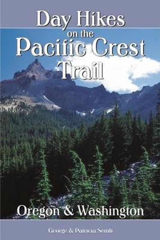 Day Hikes on the Pacific Crest Trail, George Semb | 9780899972763 ...
