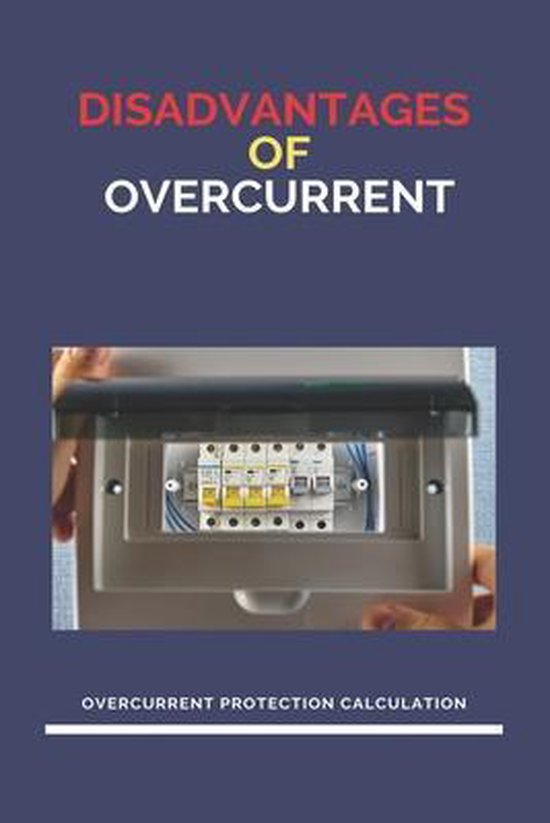 Disadvantages Of Overcurrent: Overcurrent Protection Calculation ...