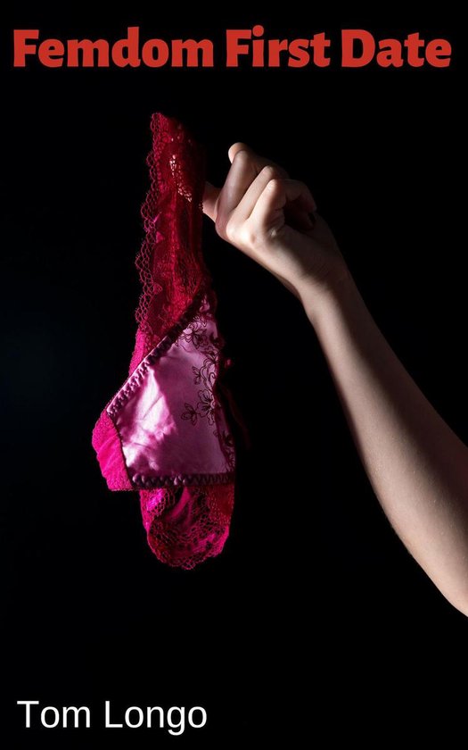 Sample Tom Longo - Femdom First Date (ebook), Tom Longo | 9780463026298 | Boeken | bol