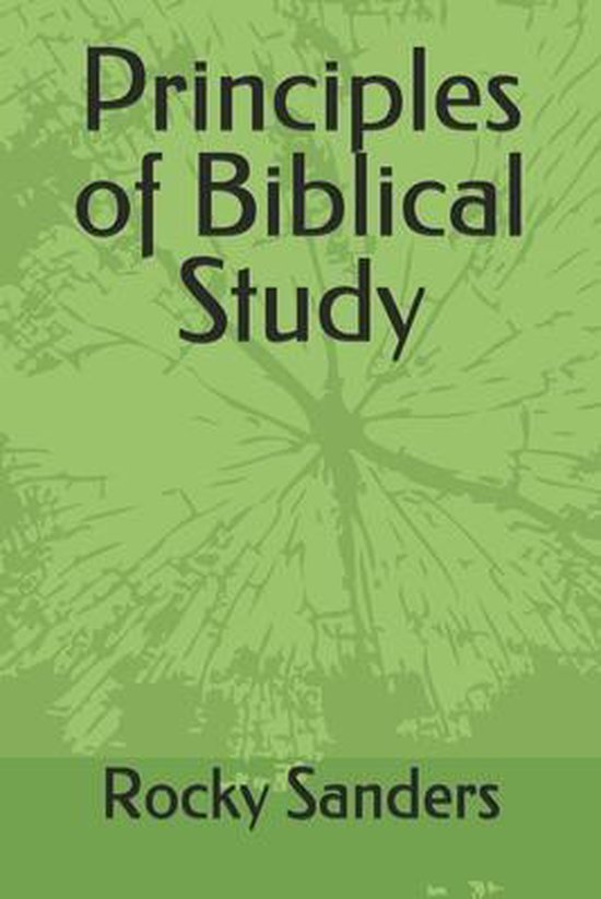 Principles of Biblical Study | 9798712701865 | Rocky T Sanders | Boeken ...