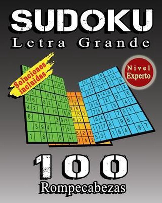 SUDOKU Letra grande, 100 Sudoku de Nivel Experto, Soluciones Incluidas ...