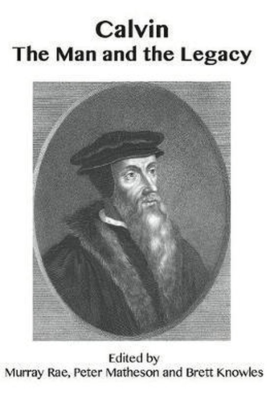 Calvin The Man and the Legacy | 9781922239686 | Murray Rae | Boeken ...