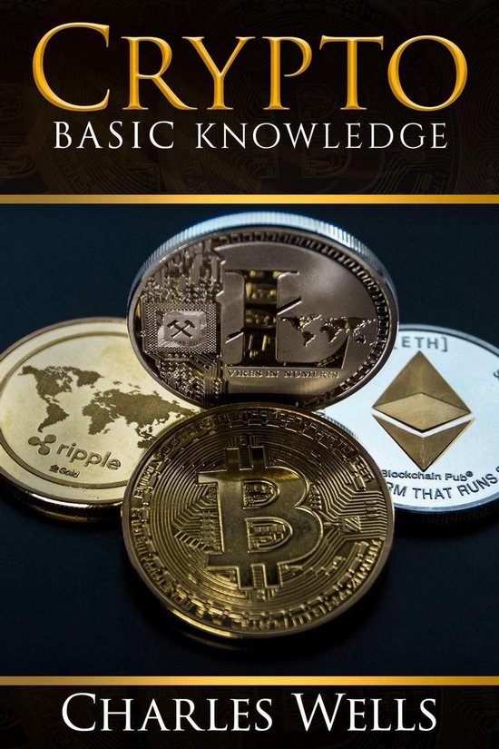 1 - Crypto Basic Knowledge (ebook), Charles Wells | 9781393214663 | Boeken | bol