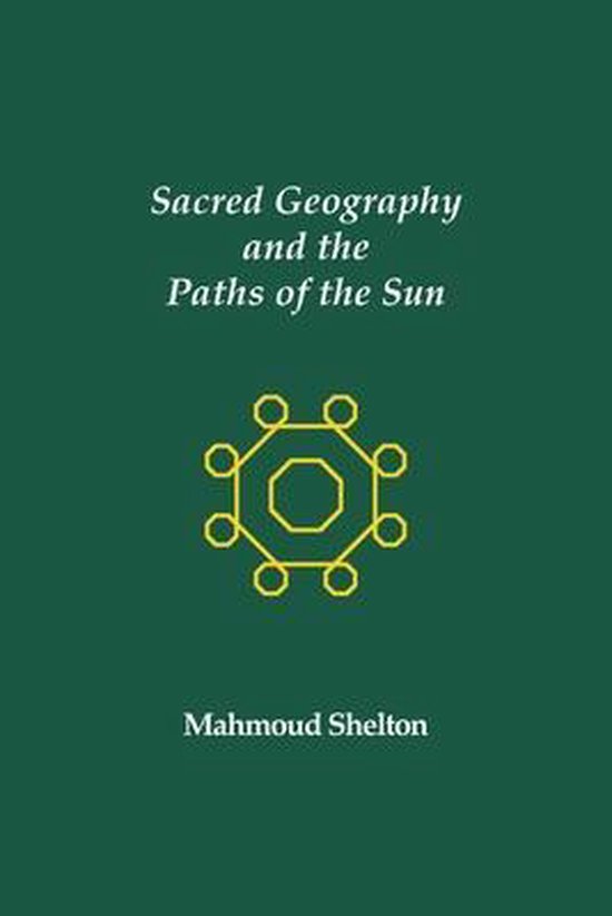 Sacred Geography and the Paths of the Sun, Mahmoud Shelton ...