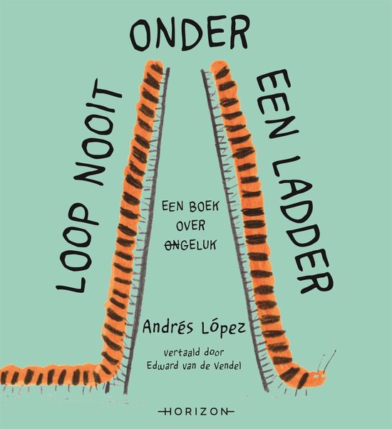 Loop nooit onder een ladder - Prentenboek over bijgeloof voor kinderen en volwassenen | bol