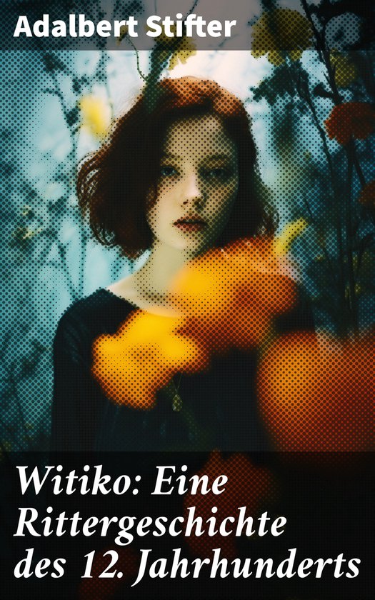Witiko: Eine Rittergeschichte des 12. Jahrhunderts (ebook), Adalbert ...