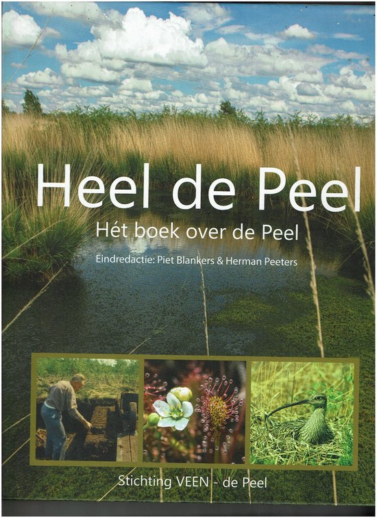 Heel de Peel: hét boek over de Peel, P.W.A. Blankers, Herman Peeters ...