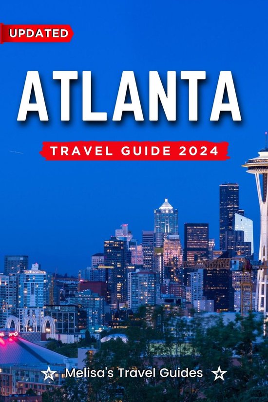 Atlanta Travel Guide 2024 (ebook), Melisa's Travel Guides | 1230007134593 | Boeken | bol