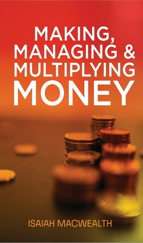 MAKING, MANAGING & MULTIPLYING MONEY (ebook), Isaiah MacWealth ...
