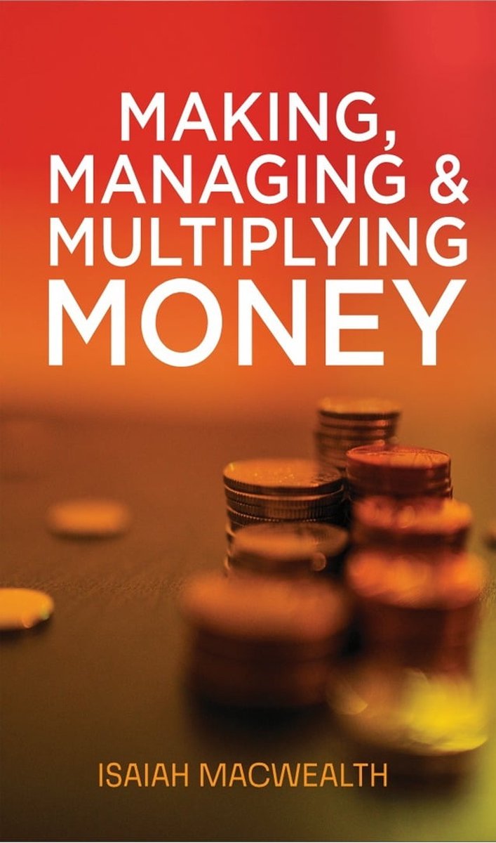 MAKING, MANAGING & MULTIPLYING MONEY (ebook), Isaiah MacWealth ...