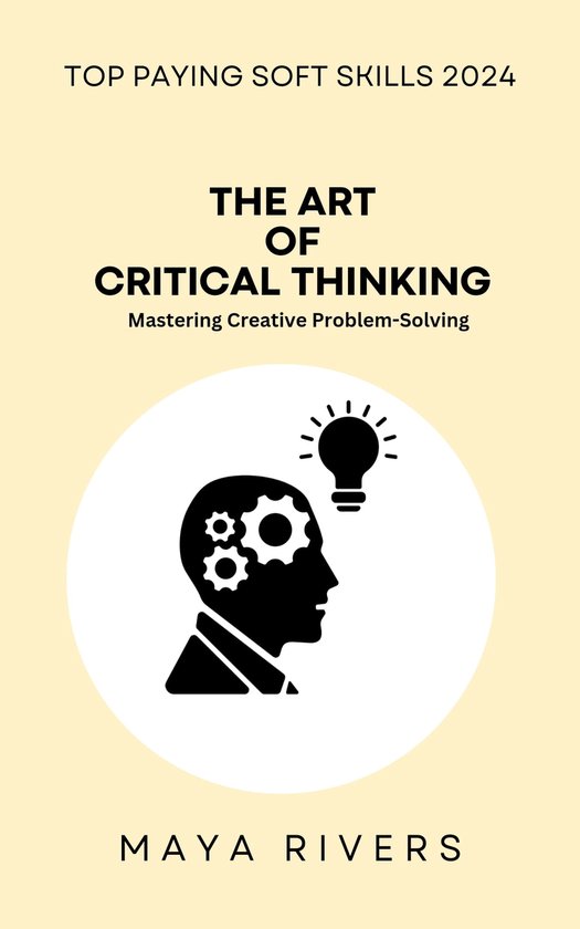TOP PAYING SOFT SKILLS 2024 - THE ART OF CRITICAL THINKING: (ebook ...