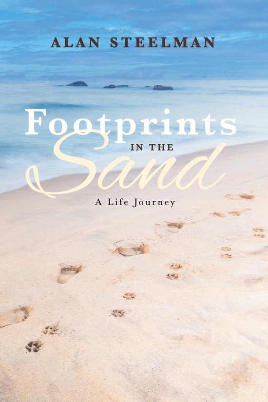 Footprints in the Sand, A life journey (ebook), Alan Steelman ...