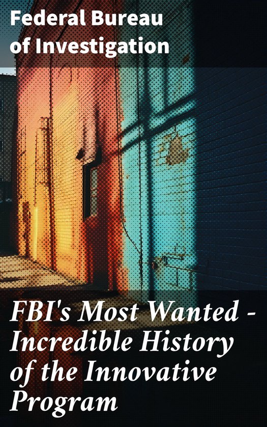 FBI's Most Wanted – Incredible History of the Innovative Program (ebook ...