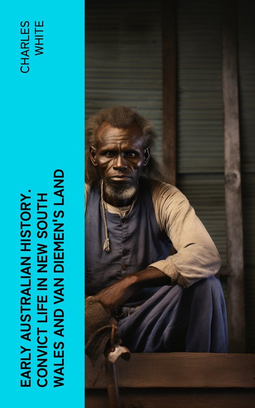 Early Australian History. Convict Life in New South Wales and Van ...