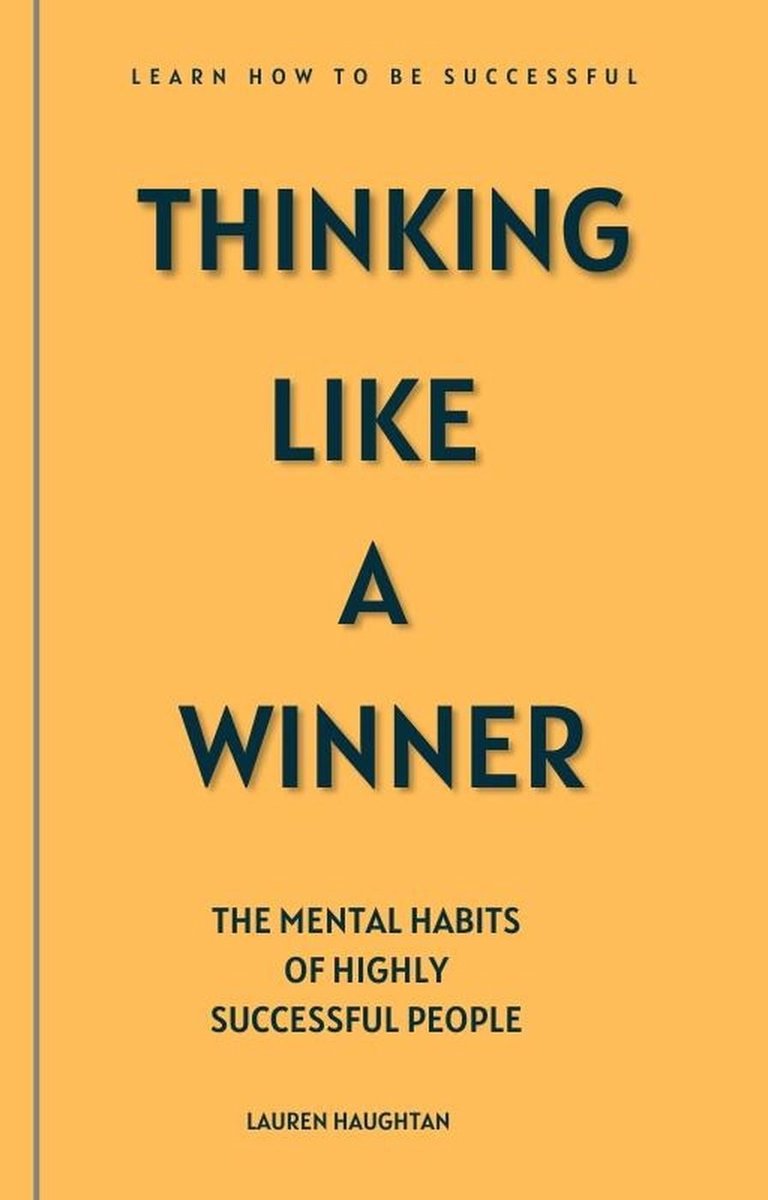 Thinking Like A Winner: The Mental Habits of Highly Successful People ...