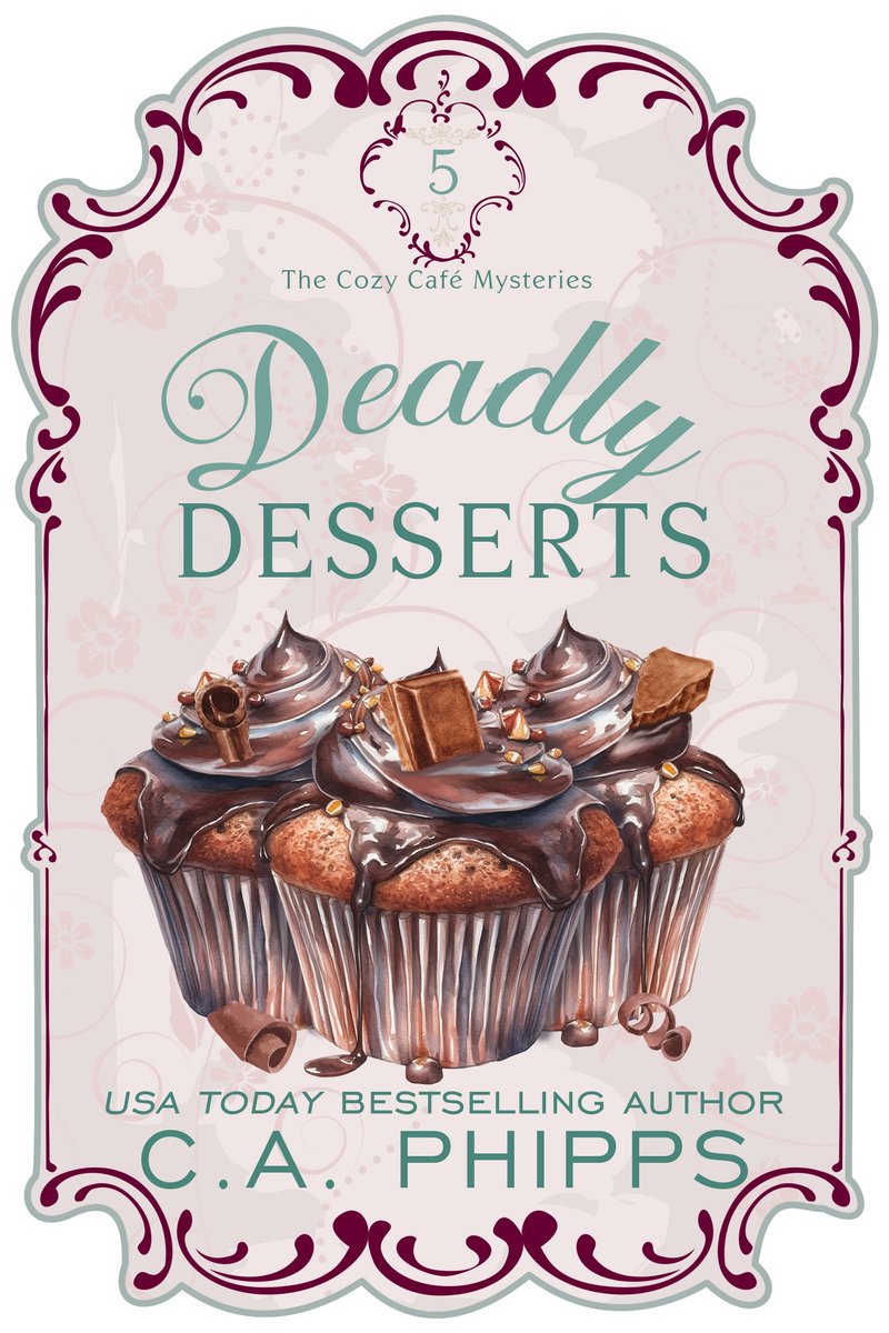 Cozy Café Mysteries 5 - Deadly Desserts (ebook), C. A. Phipps ...