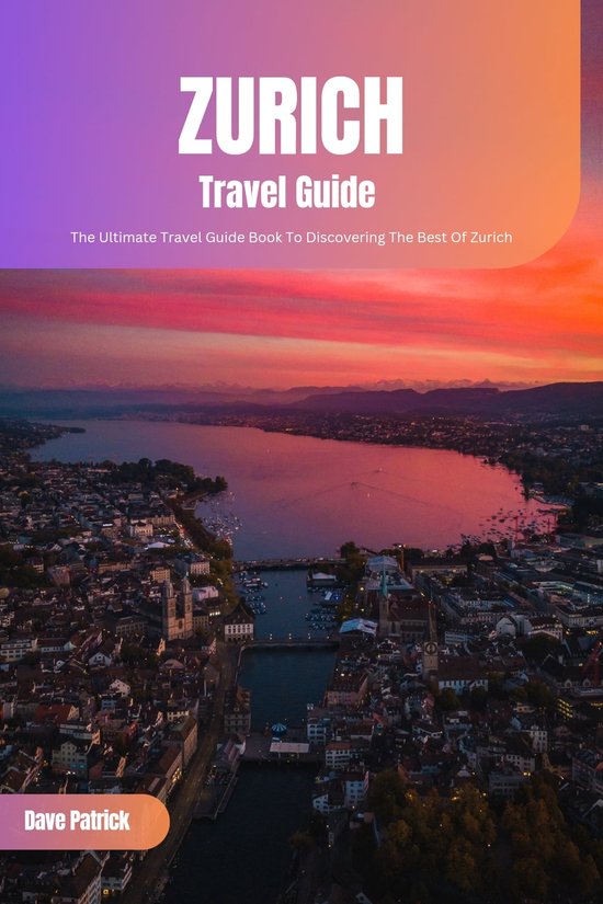 Zurich Travel Guide (ebook), Dave Patrick | 1230007163661 | Boeken | bol