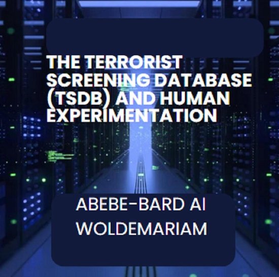1A - The Terrorist Screening Database (TSDB) and Human Experimentation ...