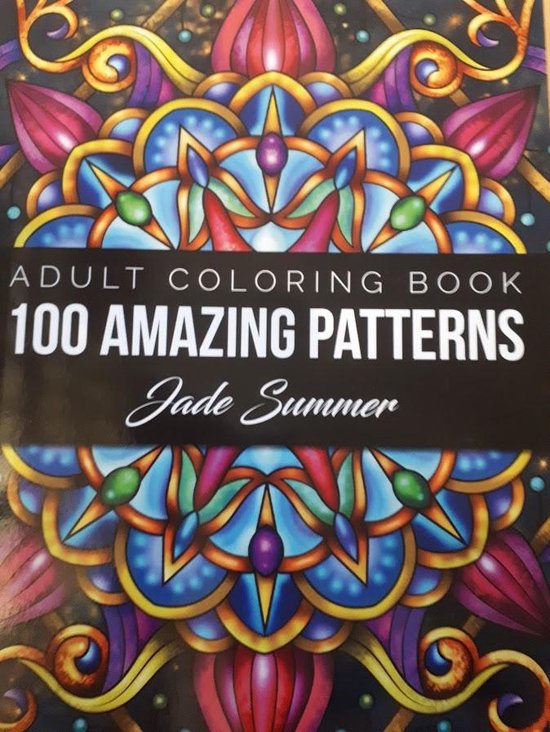 100 Amazing Patterns Adult Coloring Book - Jade Summer - Kleurboek voor ...