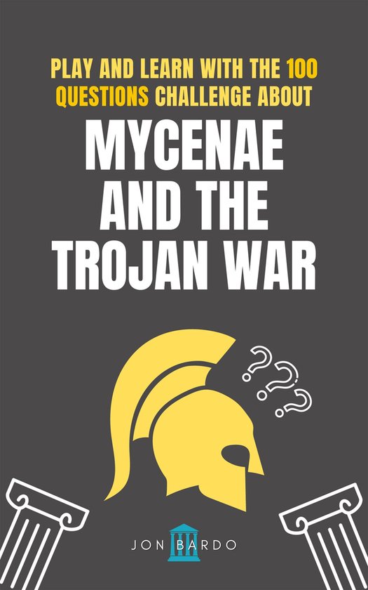 PLAY AND LEARN WITH THE 100 QUESTIONS CHALLENGE ABOUT MYCENAE AND THE ...