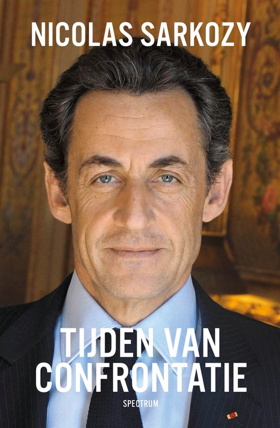 Tijden van confrontatie, Nicolas Sarkozy | 9789000392810 | Boeken | bol