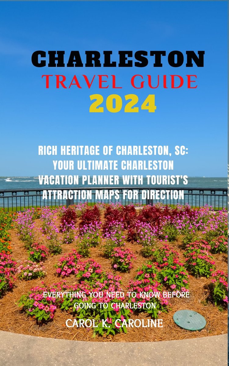 Charleston travel guide 2024 (ebook), CAROL K CAROLINE | 1230007076367 ...