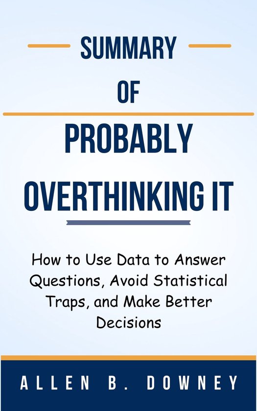 Summary Of Probably Overthinking It How to Use Data to Answer Questions ...