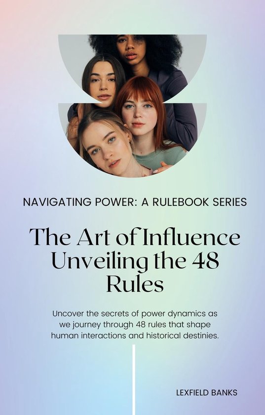 Navigating Power: A Rulebook Series 1 - The Art of Influence: Unveiling ...