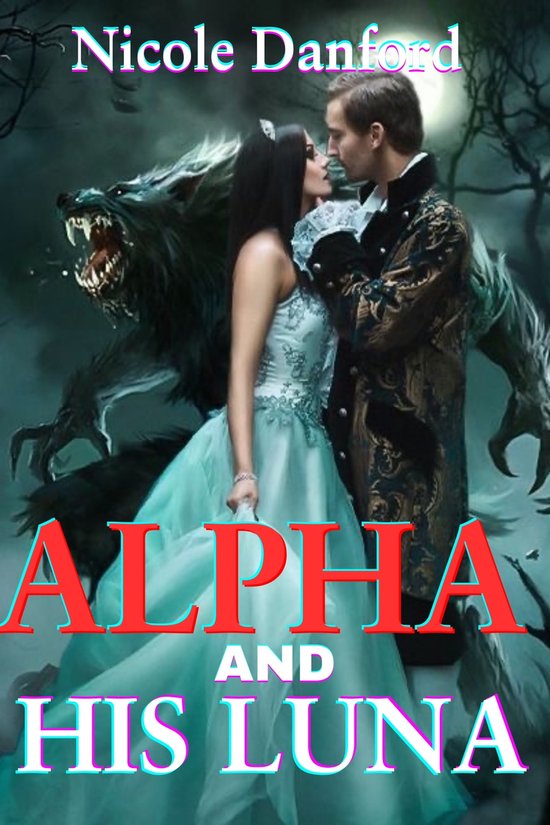Rejected alpha mate werewolf series - Alpha and his Luna (ebook), Nicole Danford |... | bol