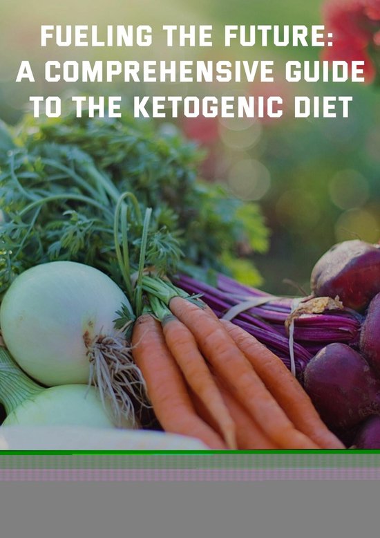 Fueling the Future: A Comprehensive Guide to the Ketogenic Diet (ebook ...