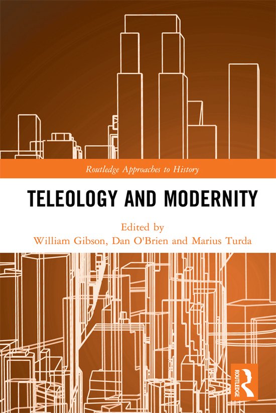 Routledge Approaches to History- Teleology and Modernity ...