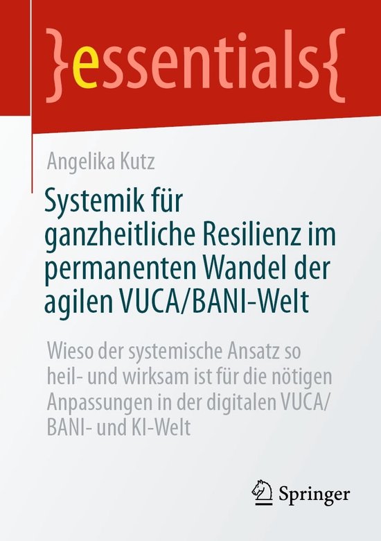 essentials - Systemik für ganzheitliche Resilienz im permanenten Wandel ...