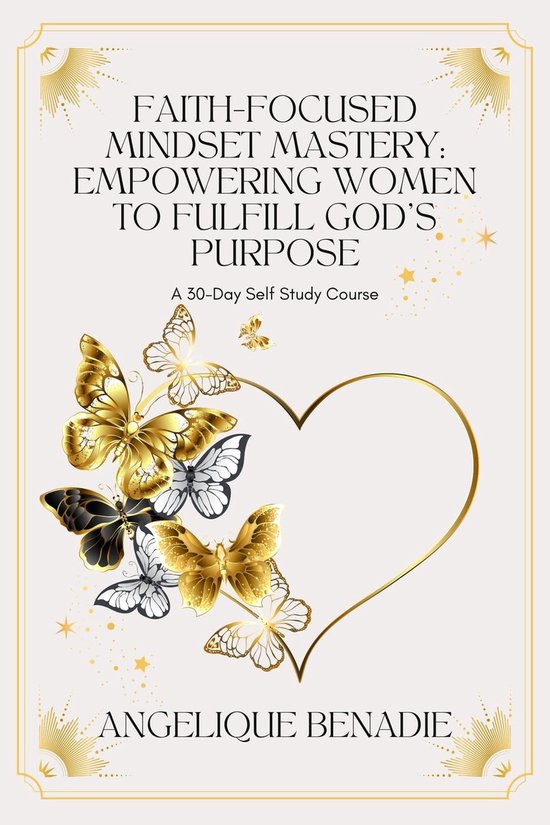 Faith-Focused Mindset Mastery: Empowering Women to Fulfill God's ...