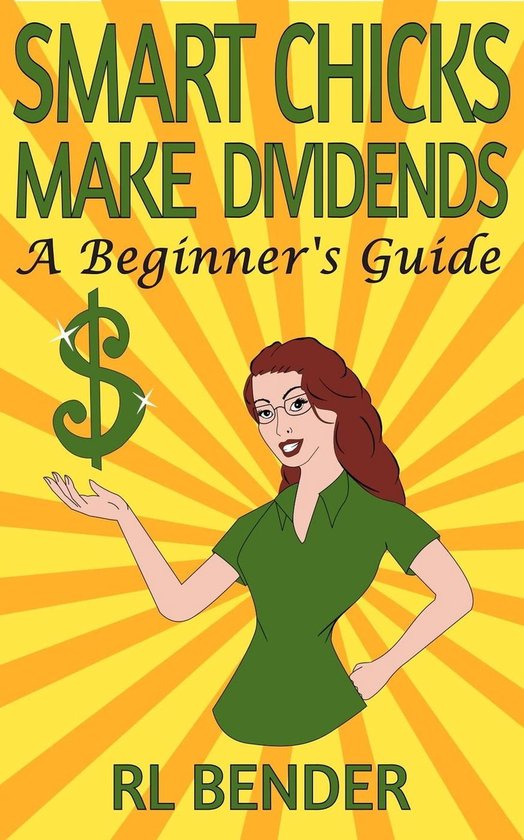 Smart Chicks Make Dividends: A Beginner's Guide (ebook), RL Bender ...