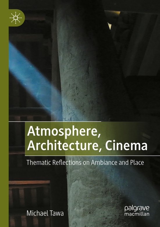 Atmosphere, Architecture, Cinema, Michael Tawa | 9783031139666 | Boeken ...