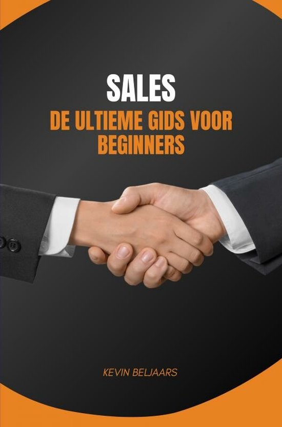 De ultieme gids voor beginners in sales (ebook), Kevin Beljaars | 9789464925647 | Boeken | bol