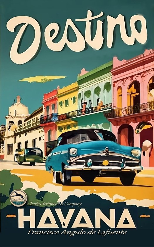 Destino Havana (ebook), Francisco Angulo de Lafuente | 9798223401476 ...